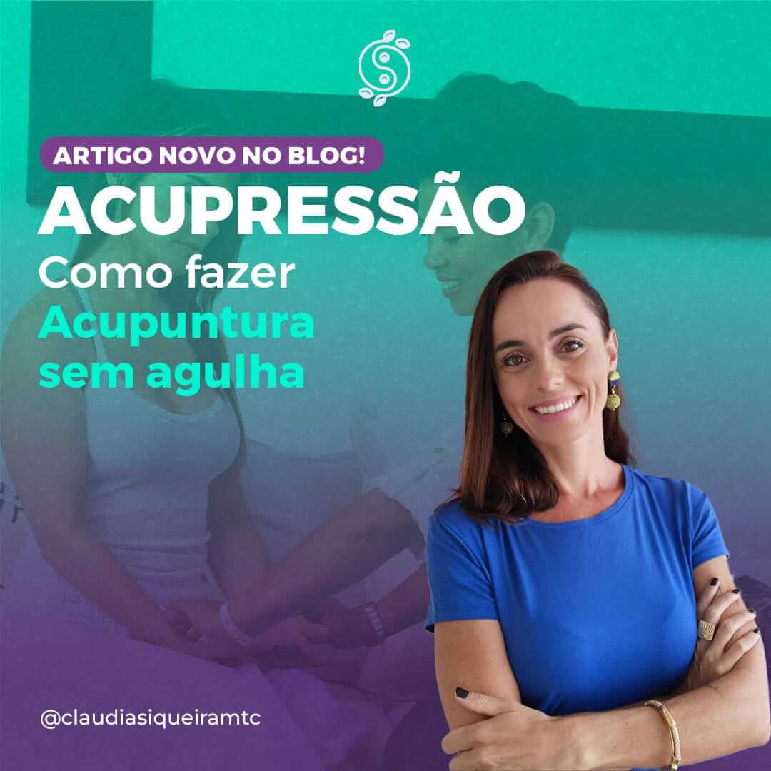 Acupressão: como fazer Acupuntura sem agulhas - Cláudia Siqueira Academy
